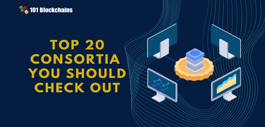 Blockchain Consortium: Top 20 Consortia You Should Check Out