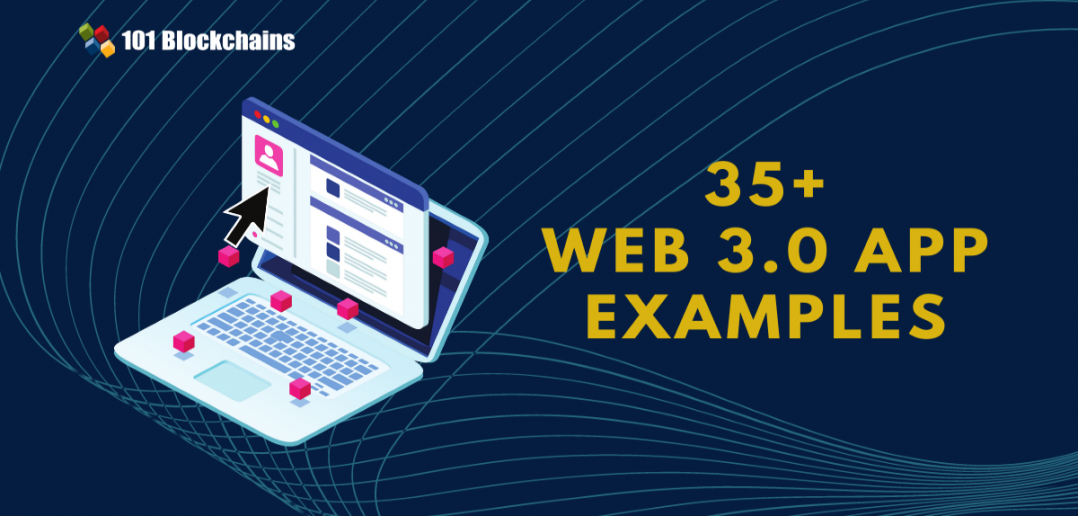 35+ Web 3.0 App Examples [Updated] - 101 Blockchains