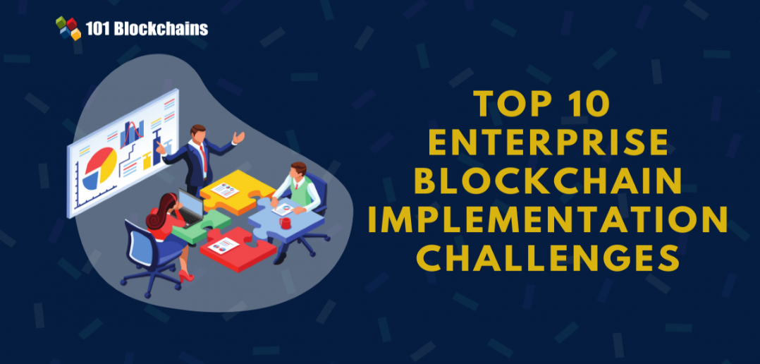 Top 10 Enterprise Blockchain Implementation Challenges
