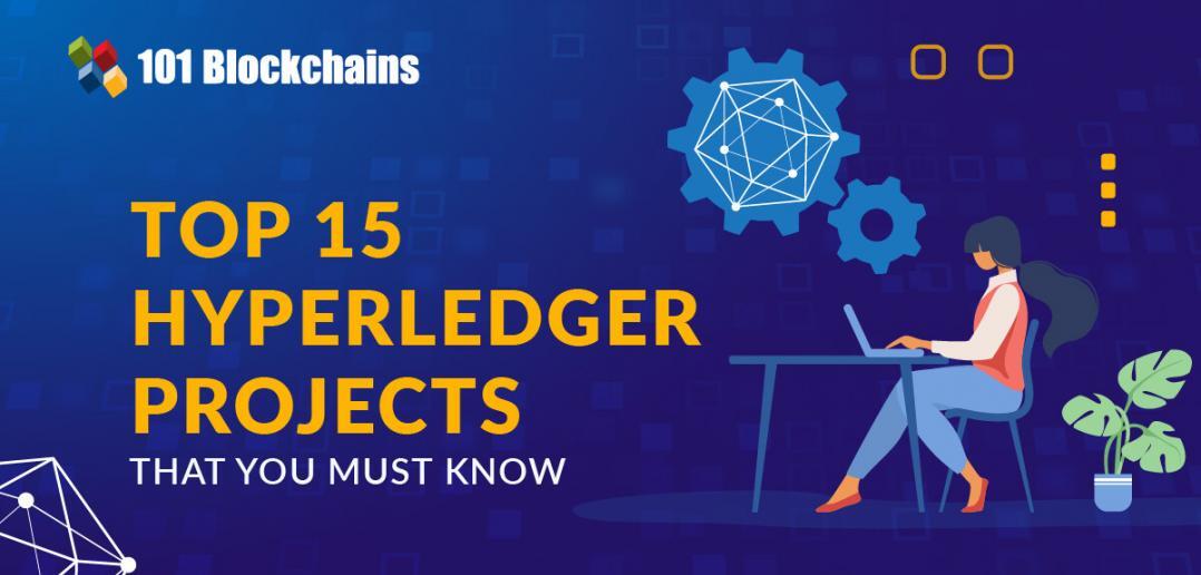 Hyperledger Project: 15 Projects You Should Know About - 101 Blockchains