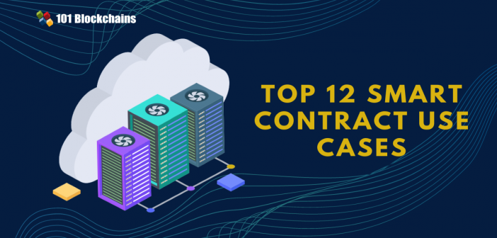 Top 12 Smart Contract Use Cases 101 Blockchains