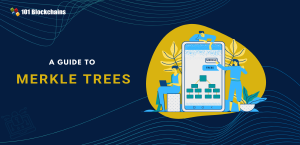 A Guide To Merkle Trees - 101 Blockchains