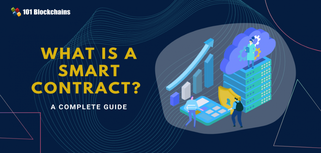 What Is A Smart Contract? A Complete Guide - 101 Blockchains