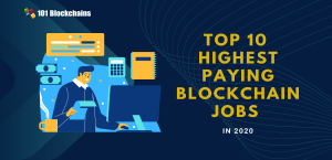 Top 10 Highest Paying Blockchain Jobs in 2020 and beyond - 101 Blockchains