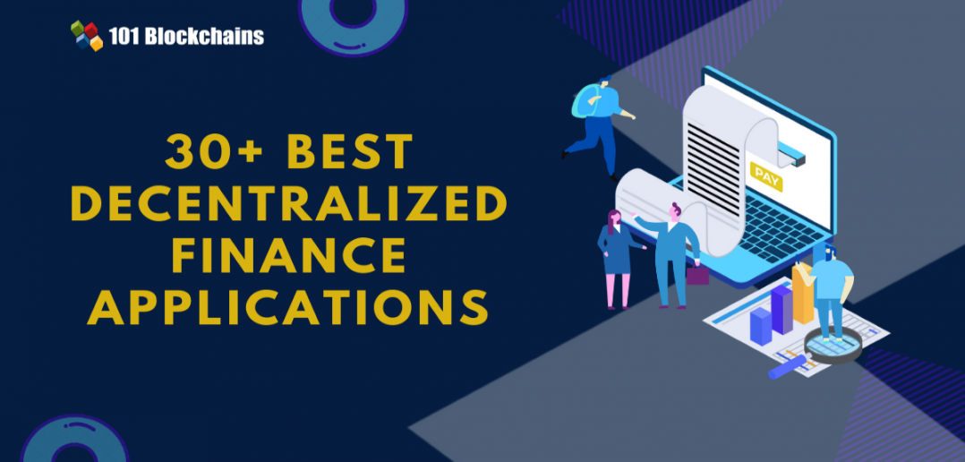 30+ Best Decentralized Finance Applications [Updated] - 101 Blockchains