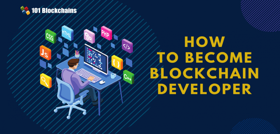 How to Become Blockchain Developer? - 101 Blockchains