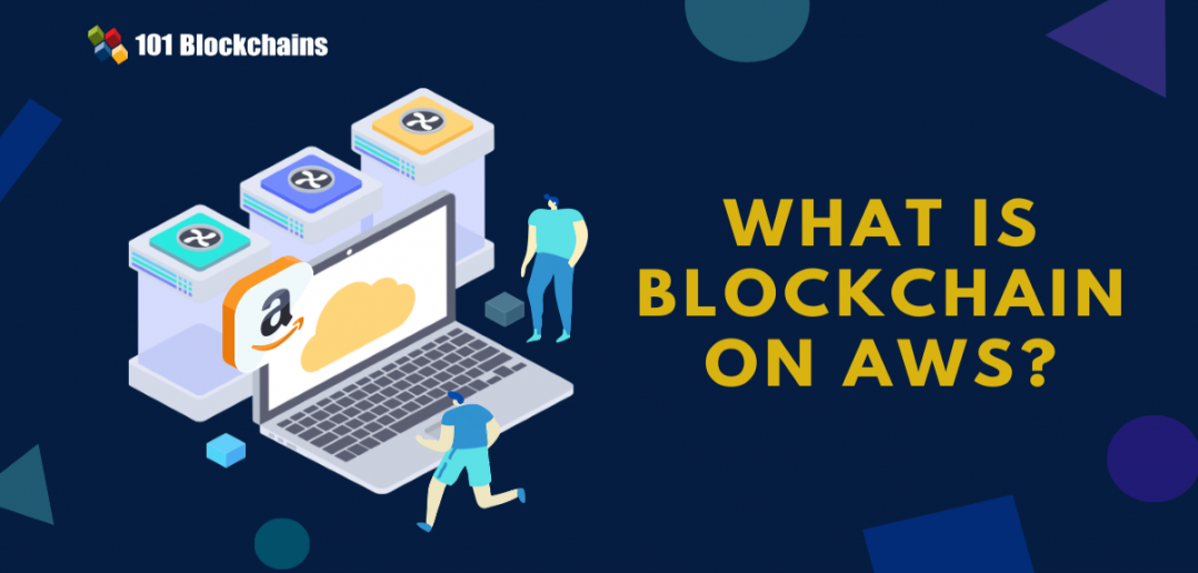 What is Blockchain on AWS? - 101 Blockchains