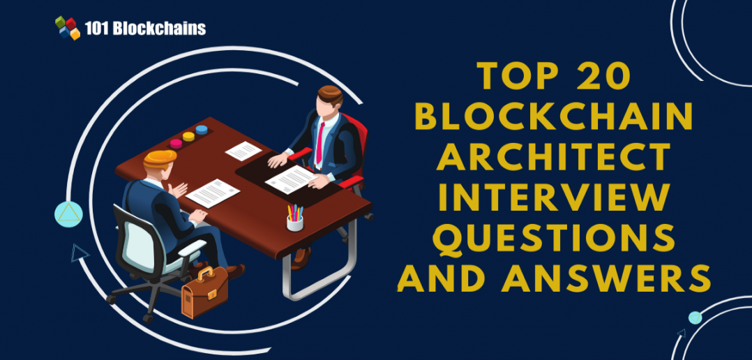 Top 20 Blockchain Architect Interview Questions and Answers