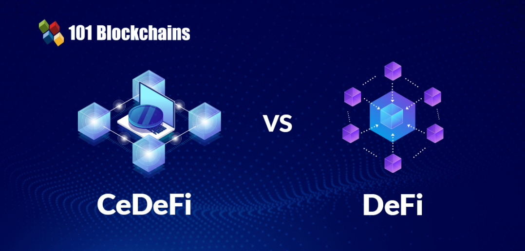 Difference Between CeDeFi and DeFi - CeDeFi vs DeFi - 101 Blockchains
