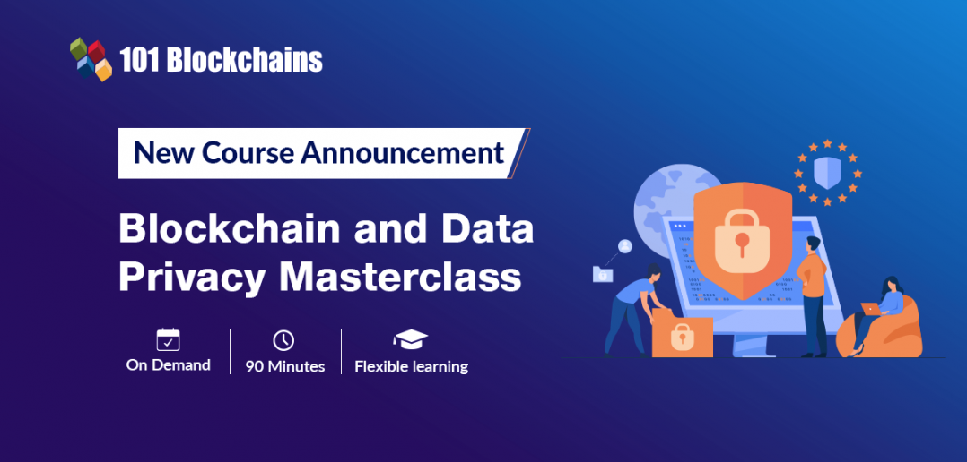 Announcement: Blockchain and Data Privacy Masterclass Launched - 101 Blockchains
