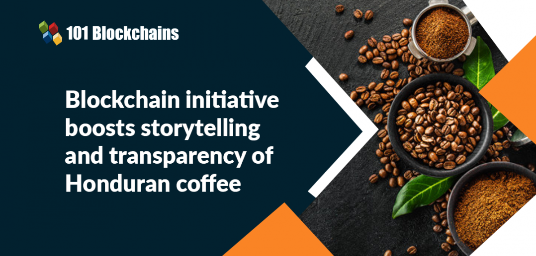 Blockchain Uplifts Storytelling and Transparency of Honduran Coffee ...