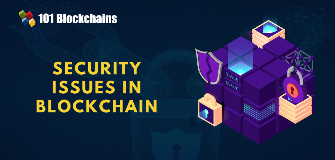 Top 5 Blockchain Security Issues In 2025 101 Blockchains