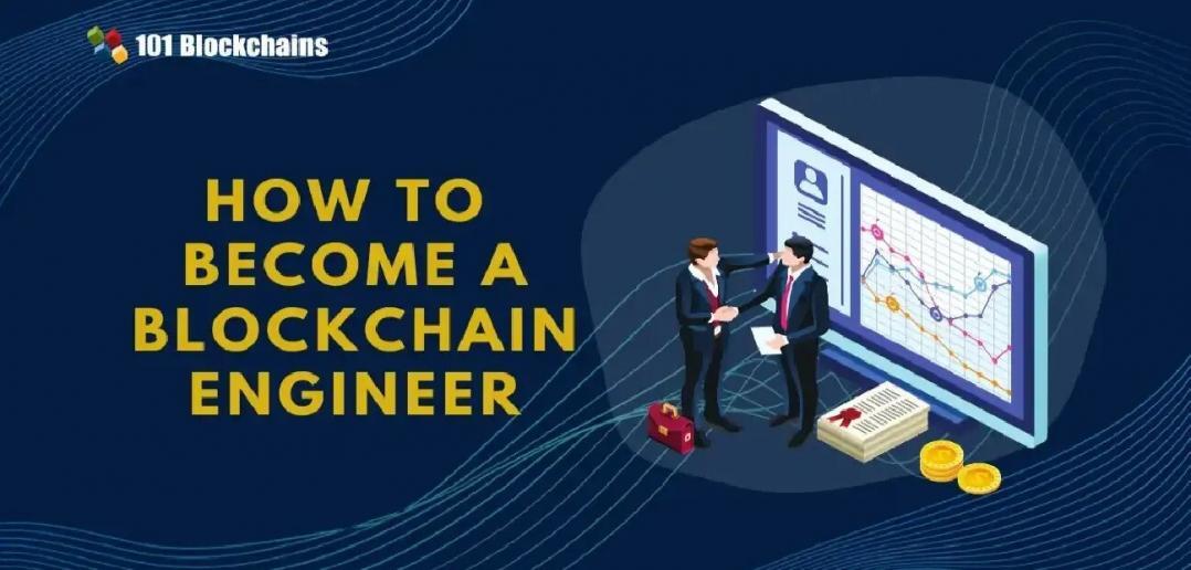 How To Become A Blockchain Engineer - 101 Blockchains