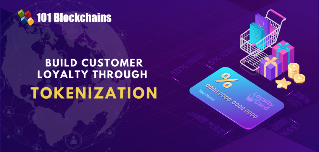 Build Customer Loyalty through Tokenization - 101 Blockchains