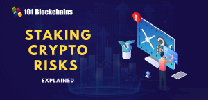 Know the Risks of Staking Cryptocurrency - 101 Blockchains
