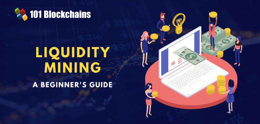 Know Everything about Liquidity Mining - 101 Blockchains