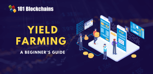 A Beginner's Guide to Yield Farming - 101 Blockchains