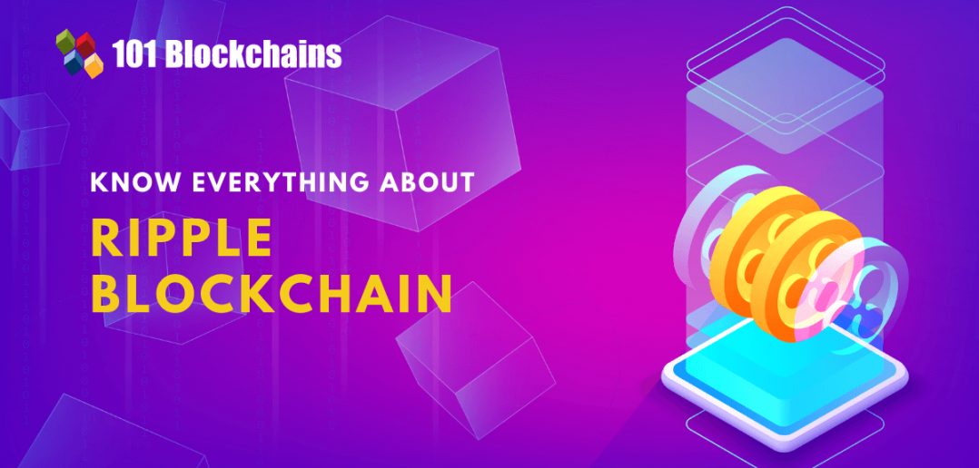 A Comprehensive Guide to Ripple Blockchain - 101 Blockchains A Comprehensive Guide to Ripple Blockchain - 101 Blockchains