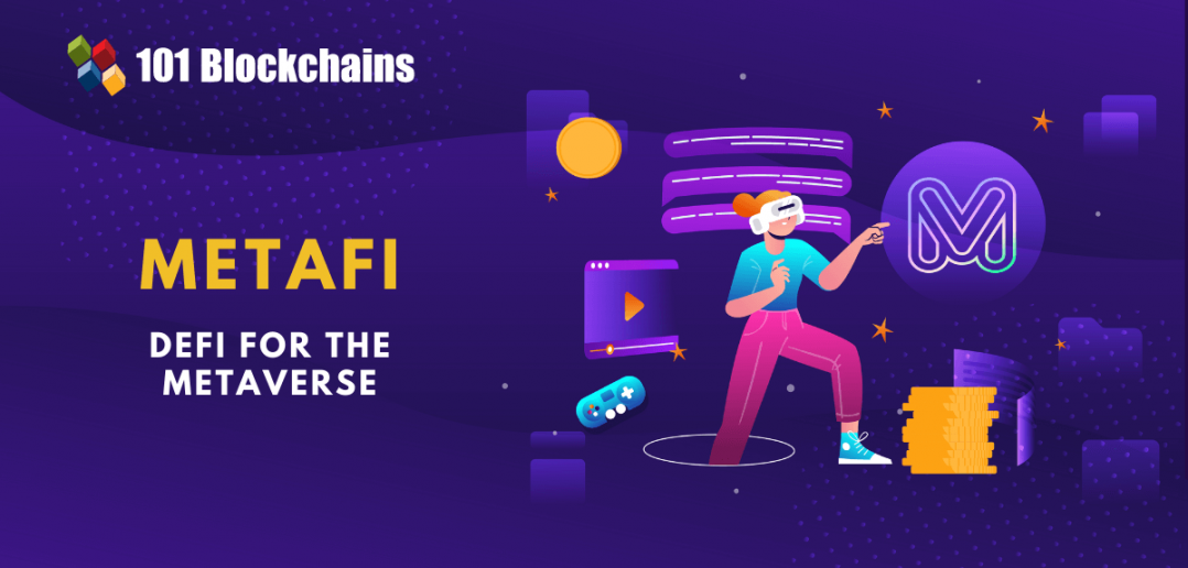 MetaFi - Where DeFi Meets the Metaverse - 101 Blockchains