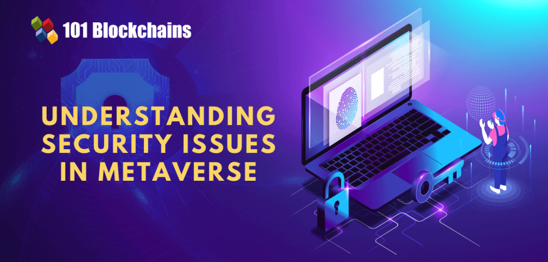3 Metaverse Security Issues that you must know - 101 Blockchains