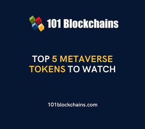 Top 5 Metaverse Tokens to Watch - 101 Blockchains
