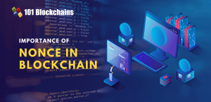 The Significance of Nonce in Blockchain - 101 Blockchains