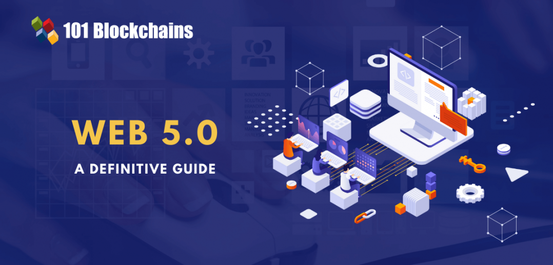 What is Web 5.0 - Explained - 101 Blockchains