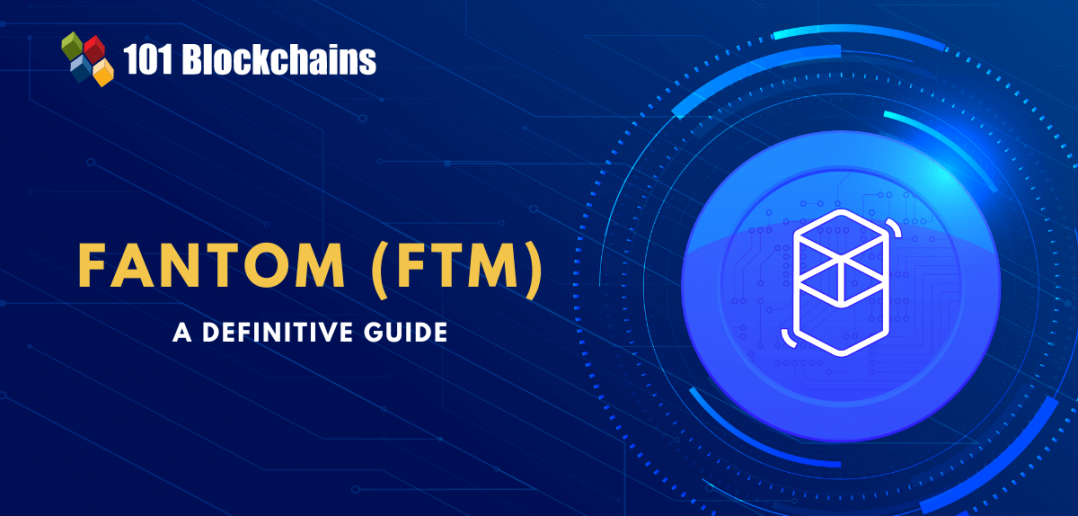 Know Everything About Fantom (FTM) - 101 Blockchains