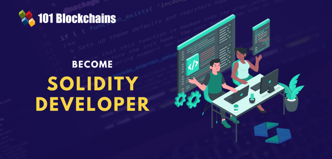 Steps to Become a Solidity Developer - 101 Blockchains