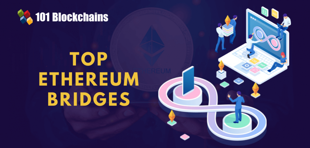 Top Ethereum Bridges You Should Know - 101 Blockchains