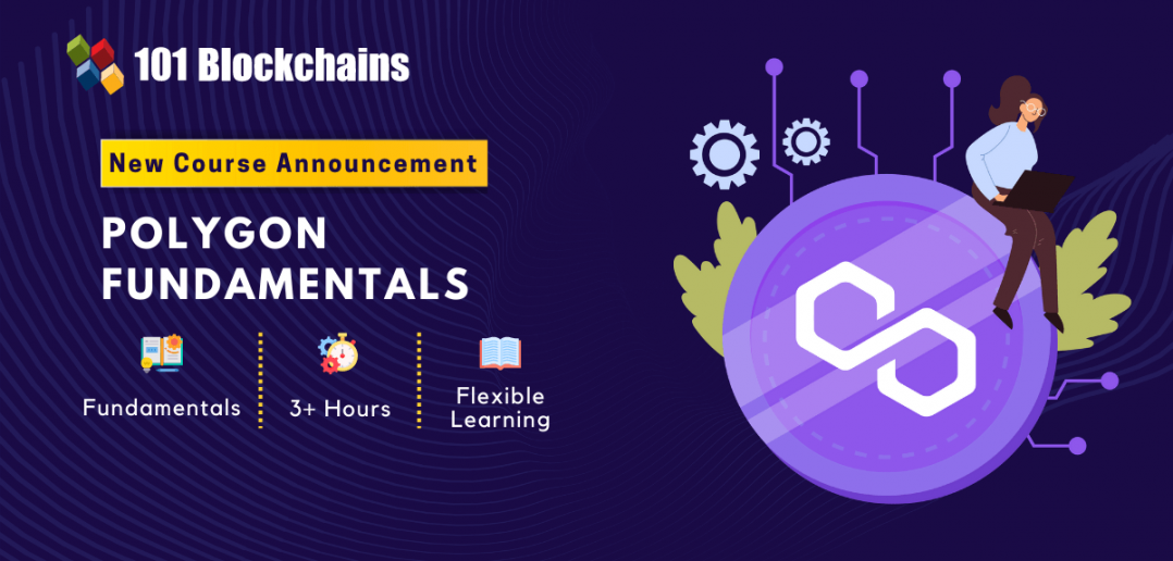 Announcement - Polygon Fundamentals Course Launched - 101 Blockchains Announcement - Polygon Fundamentals Course Launched - 101 Blockchains