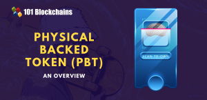 An Overview of Physically Backed Token (PBT) - 101 Blockchains