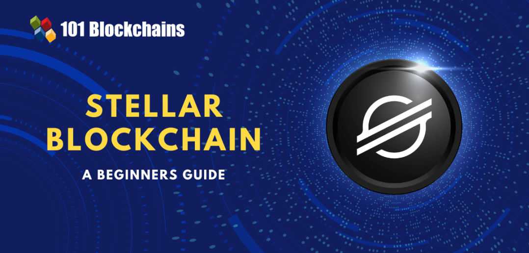 Stellar Blockchain - A Complete Guide for Beginners
