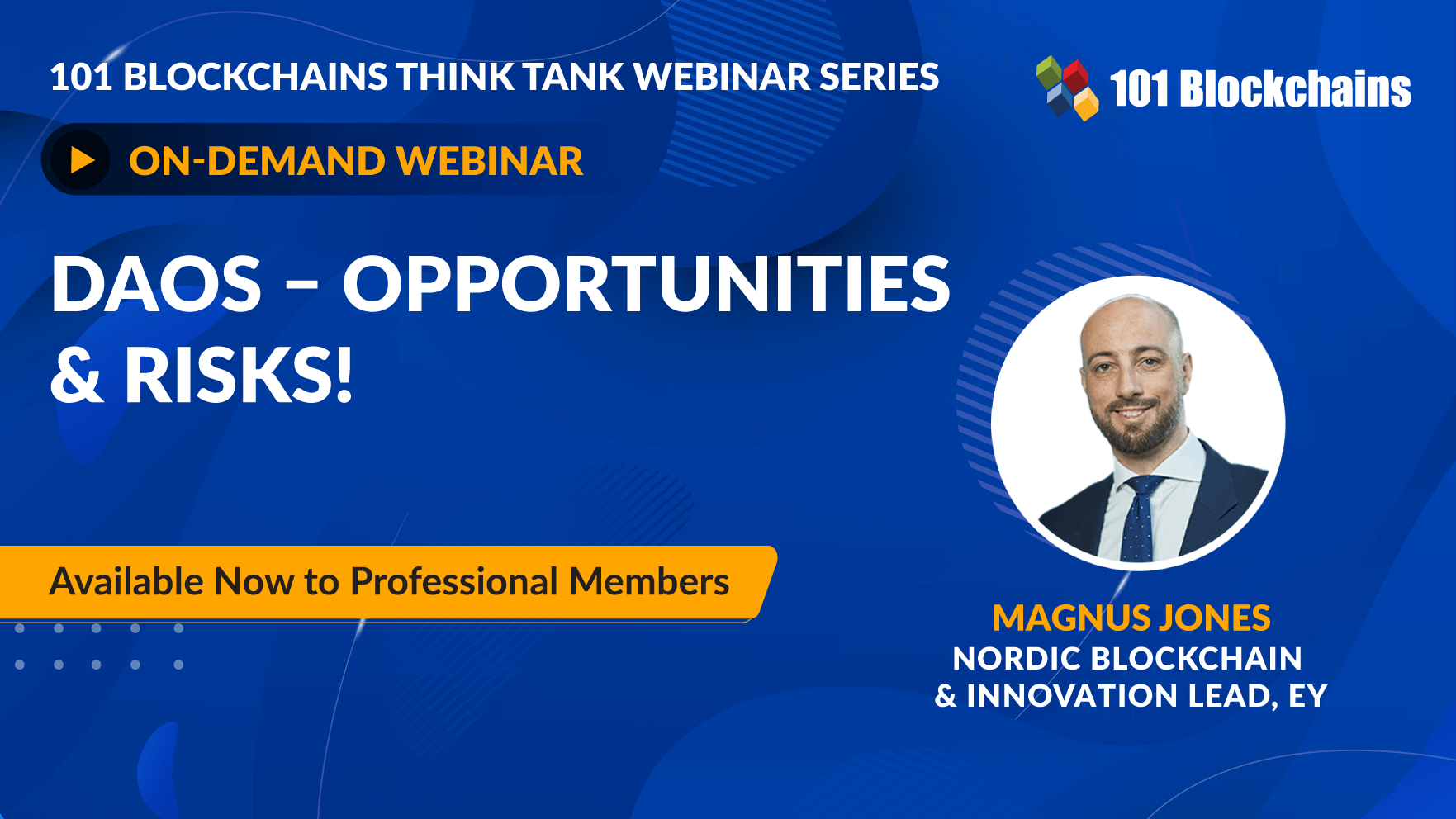 ON-DEMAND WEBINAR: DAOs – Opportunities & Risks! - 101 Blockchains ON-DEMAND WEBINAR: DAOs – Opportunities & Risks! - 101 Blockchains