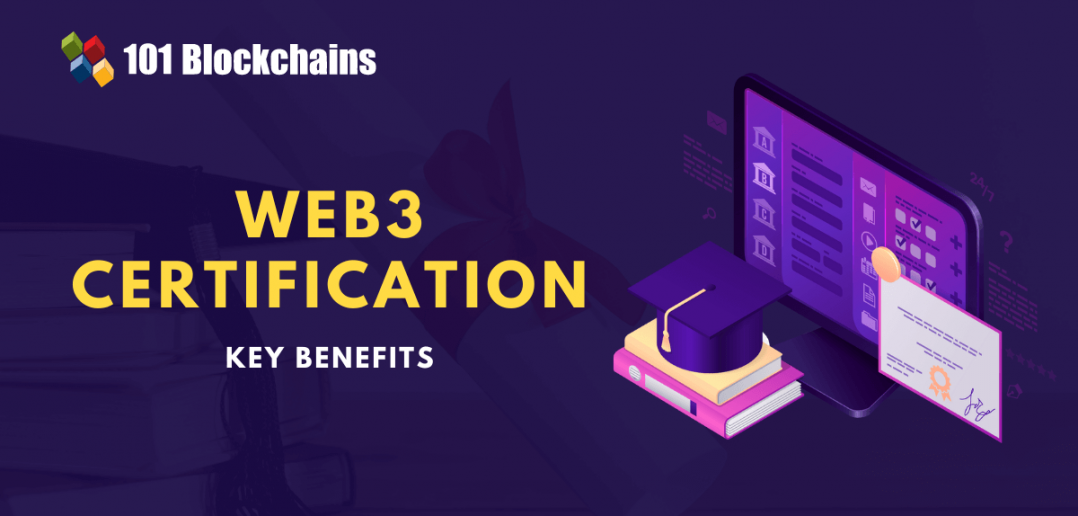 Key Benefits of Web3 Certification - 101 Blockchains