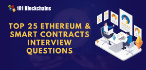 Top 25 Ethereum & Smart Contracts Interview Questions
