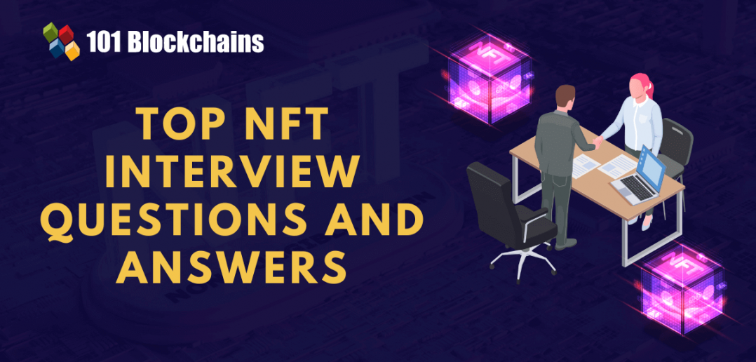 Top 20 NFT Interview Questions and Answers - 101 Blockchains