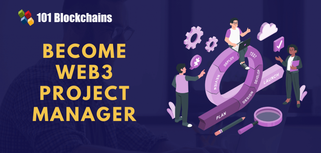 How to Become Web3 Project Manager? - 101 Blockchains