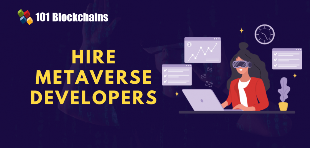 How to Hire Metaverse Developers? - 101 Blockchains