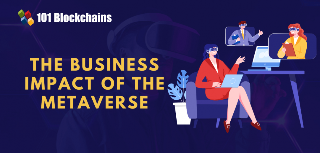 What Is The Business Impact Of The Metaverse? - 101 Blockchains
