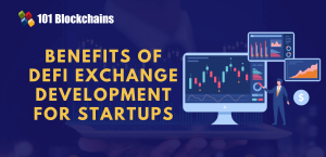 Why Startups Should Choose DeFi Exchange Development?