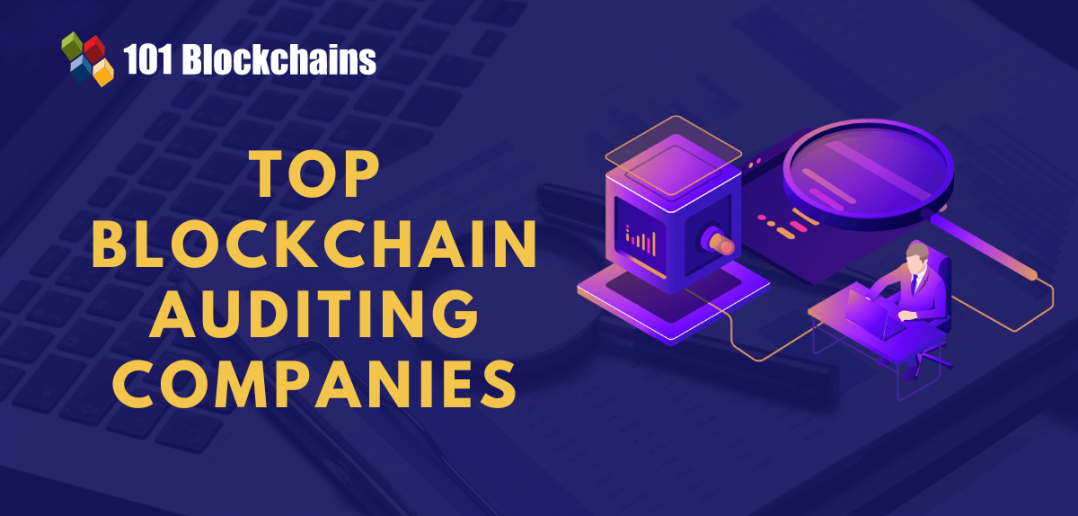Top 20 Blockchain Auditing Companies - 101 Blockchains
