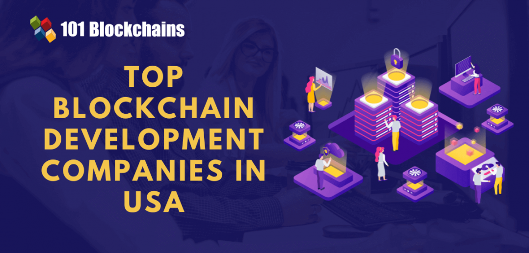 Top Blockchain Development Companies in the U.S. to Work For - 101 Blockchains