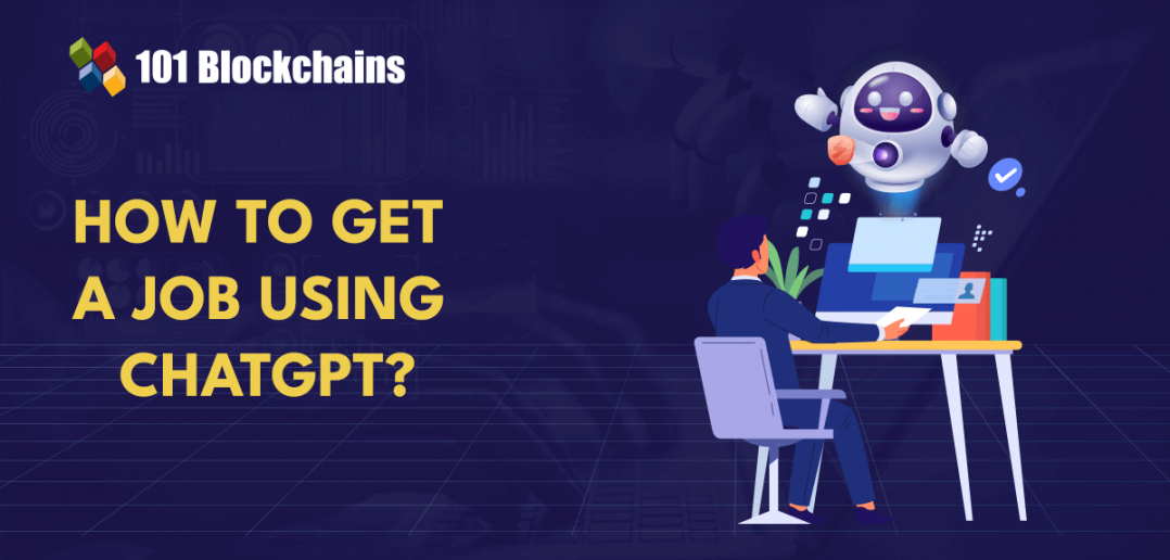 Land a Job using ChatGPT - A Definitive Guide - 101 Blockchains