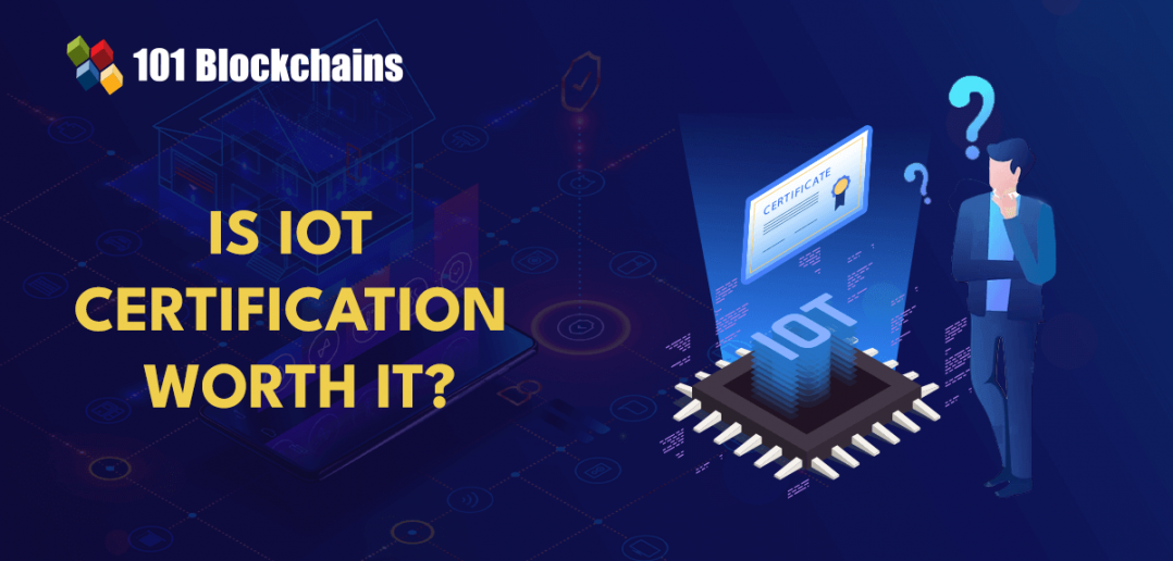 How the IoT Certification Will Boost Your Career? - 101 Blockchains