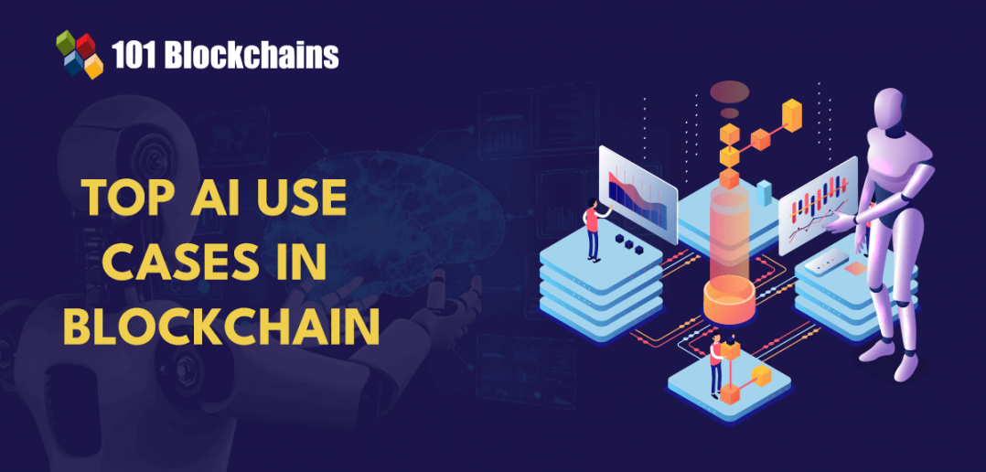 Top Use Cases of AI in Blockchain - 101 Blockchains