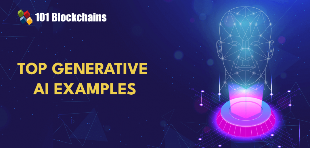 Top 10 Generative AI Examples - 101 Blockchains Top 10 Generative AI Examples - 101 Blockchains