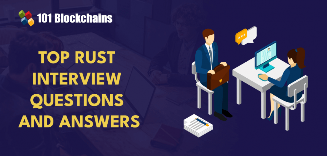 Top 20 Rust Interview Questions and Answers - 101 Blockchains