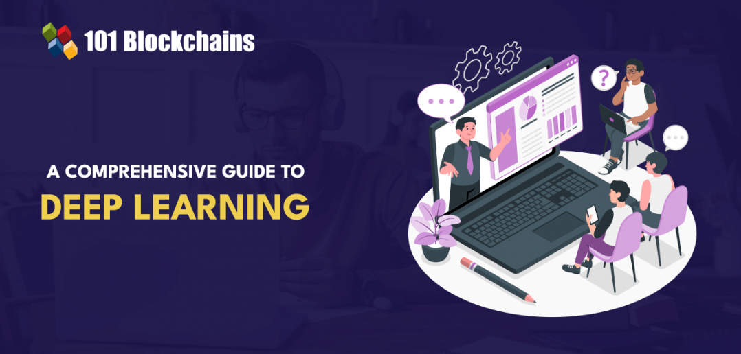 What is Deep Learning, and How Does It Work? - 101 Blockchains