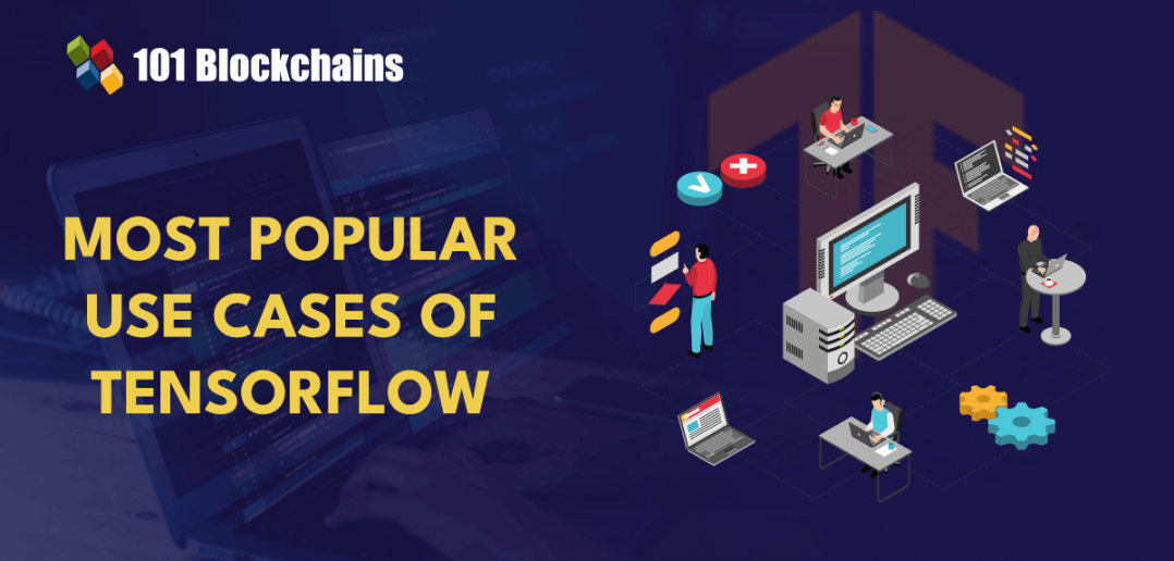 Top 5 Use Cases of TensorFlow - 101 Blockchains